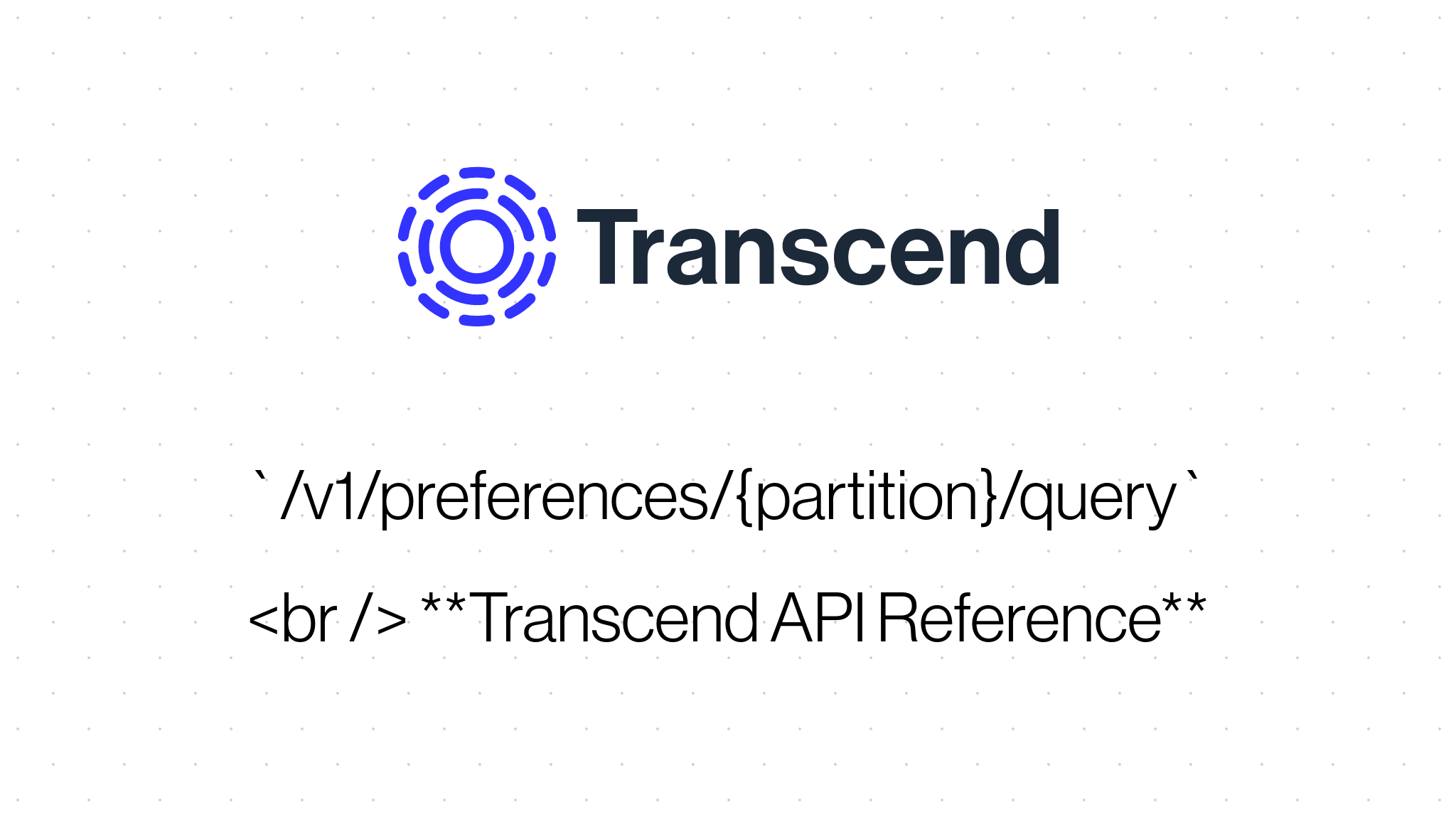 `/v1/preferences/{partition}/query` | Transcend API Reference