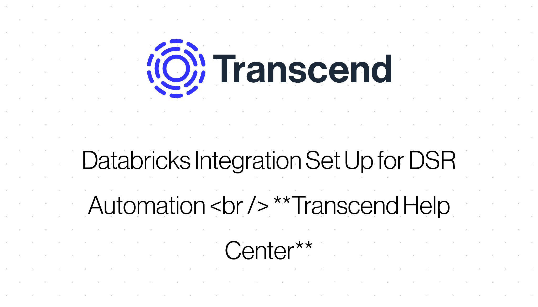 Databricks Integration Set Up for DSR Automation | Transcend Help Center