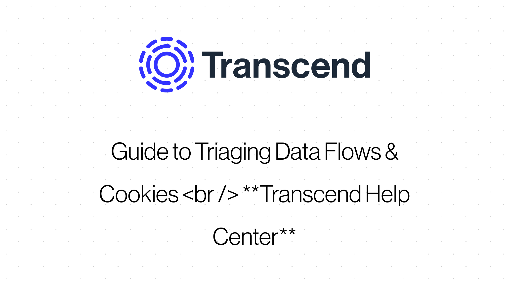 Guide to Triaging Data Flows & Cookies | Transcend Help Center