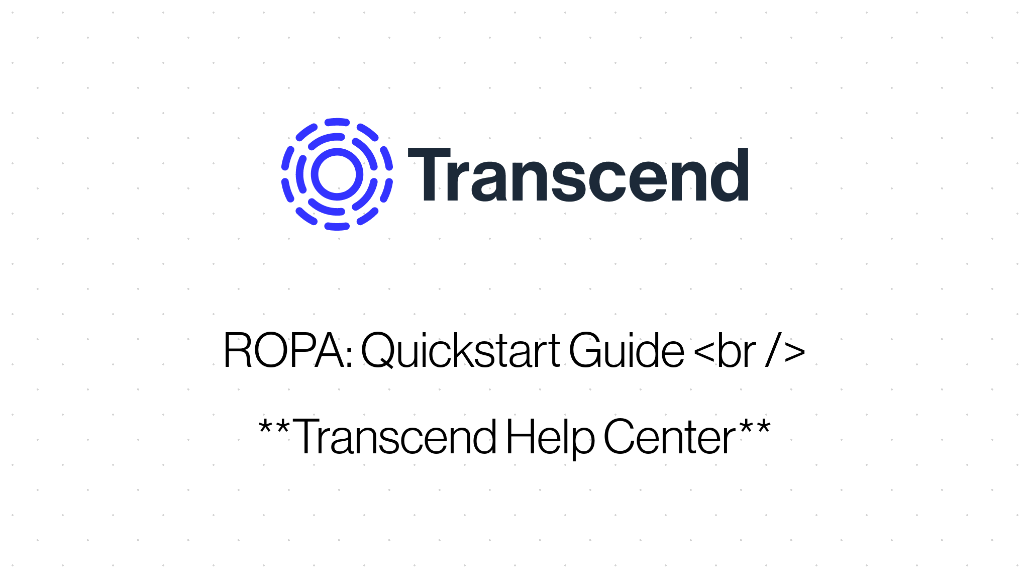 ROPA: Quickstart Guide | Transcend Help Center